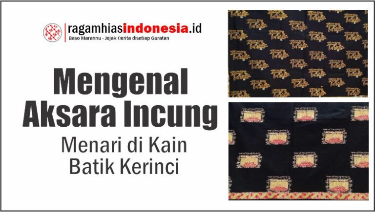 Mengenal Aksara Incung: Menari di Kain Batik Kerinci - Ragam Hias Indonesia